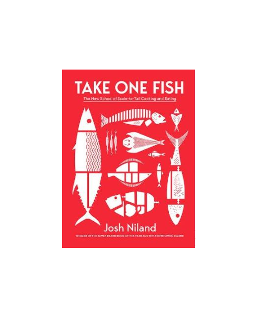 Take One Fish: The New School of Scale-to-Tail Cooking and Eating ...