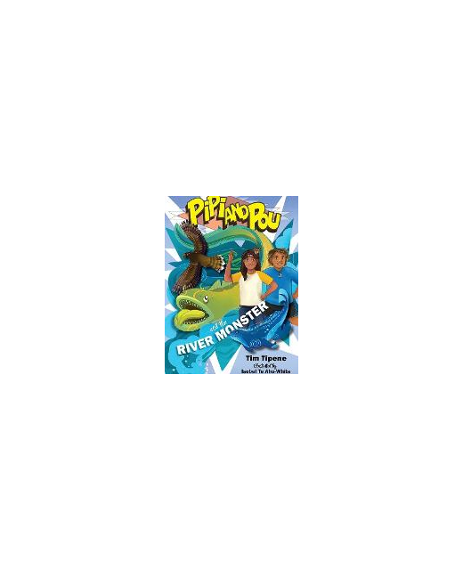 PIPI AND POU RIVER MONSTER - Children Books-Fiction : Onehunga Books ...