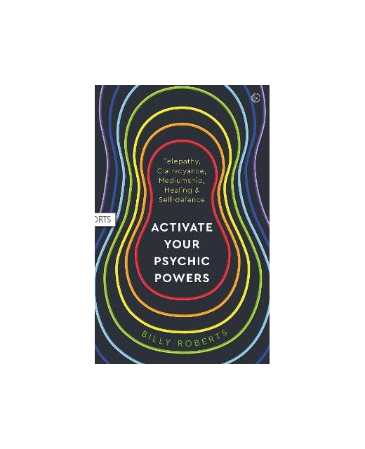 Activate Your Psychic Powers: Telepathy, Clairvoyance, Mediumship ...
