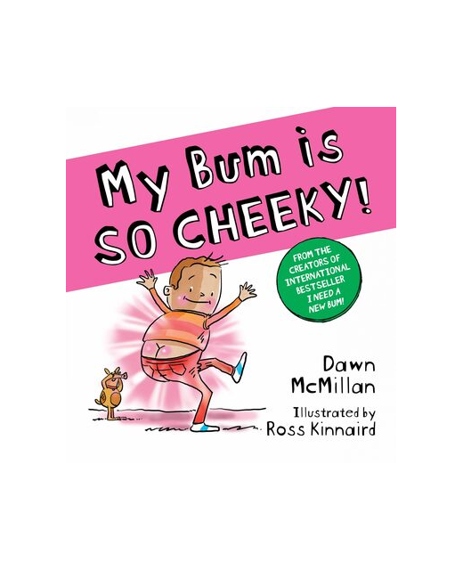 MY BUM IS SO CHEEKY - Children Books-Picture Books : Onehunga Books ...