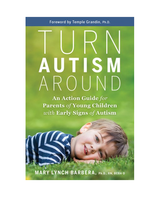 Turn Autism Around: An Action Guide for Parents of Young Children with ...